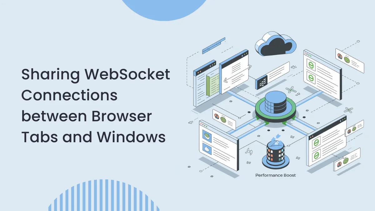 Optimizing WebSocket Connections in React with BroadcastChannel & SharedWorker